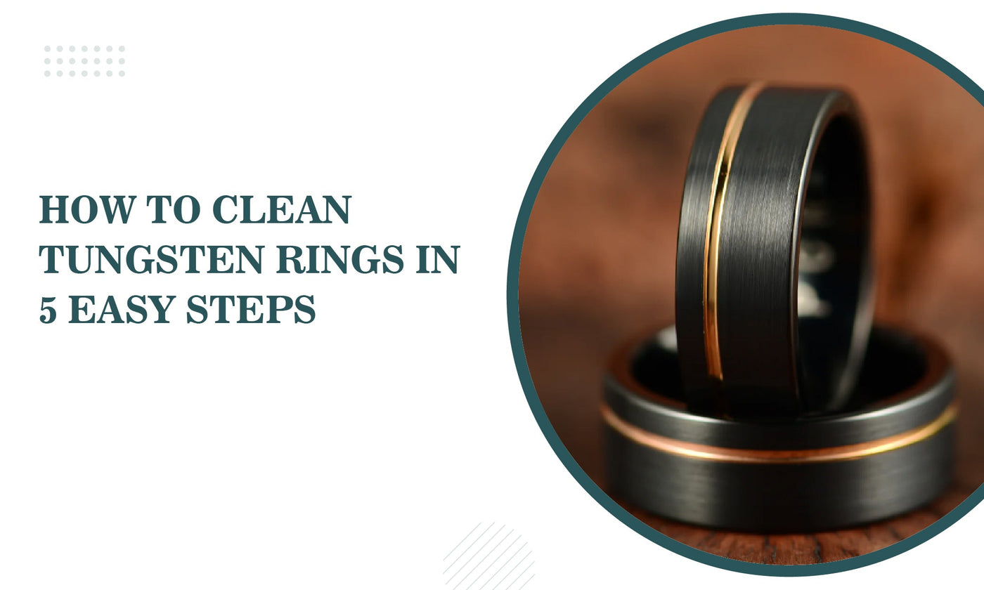 5 Easy Steps to Clean and Maintain Your Tungsten Wedding Ring